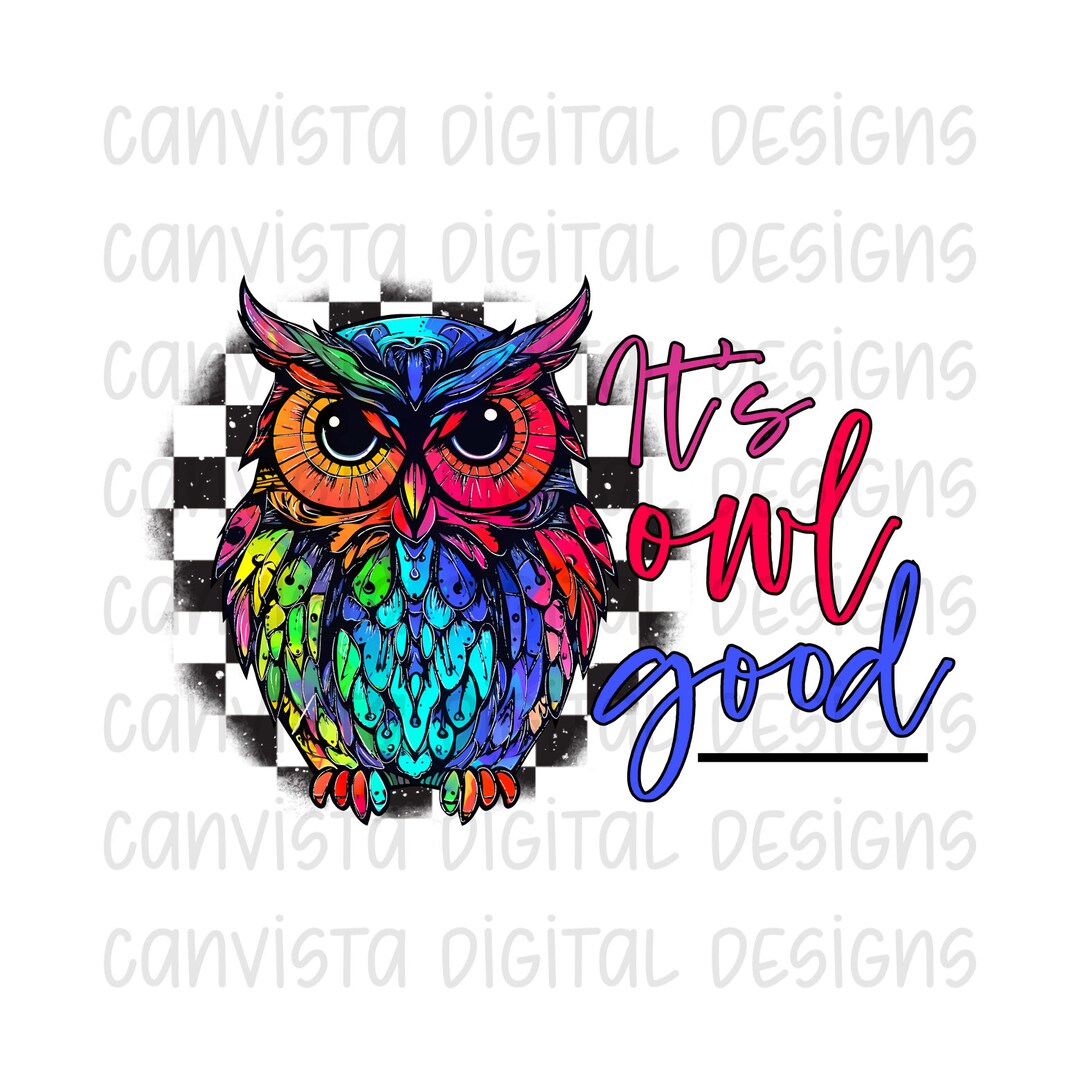 It's Owl Good PNG File for Sublimation/dtf Commercial Use Print File ...