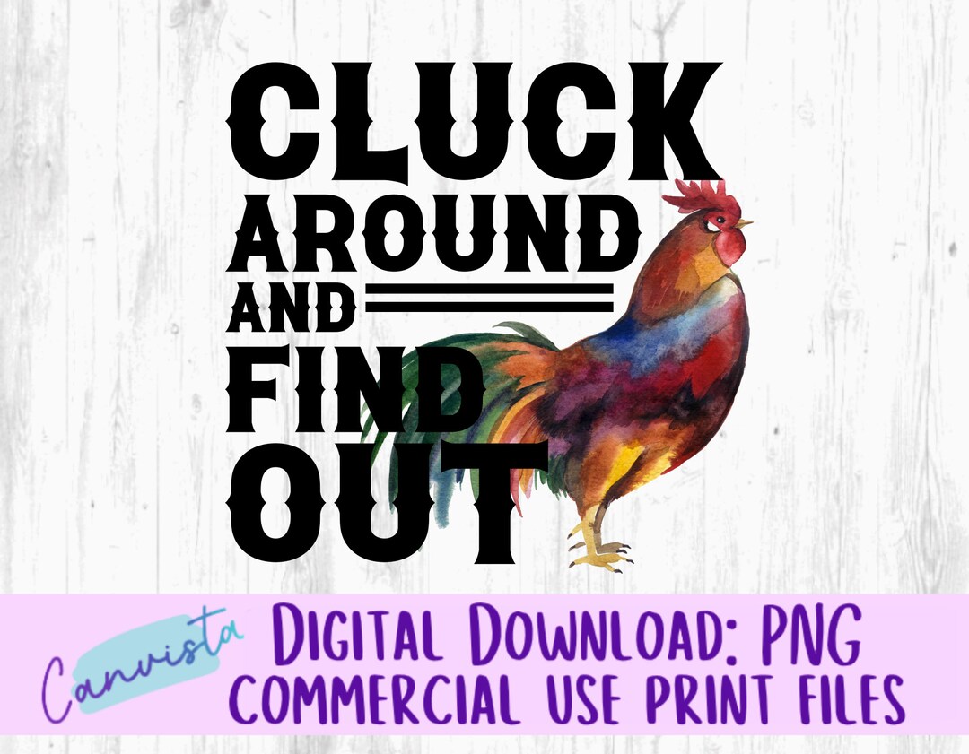 Cluck Around and Find Out PNG File for Sublimation - Etsy