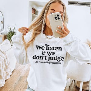 We Listen & We Don't Judge. JK I'm Totally Judging You PNG File - Digital Design - Commercial ...