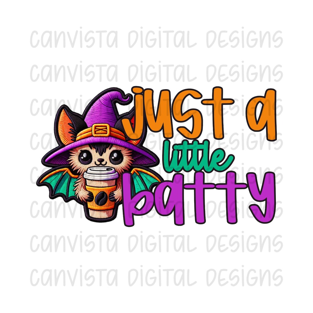 Just A Little Batty PNG File - Commercial Use Print File - Halloween ...
