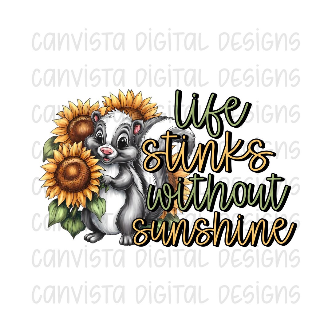 Life Stinks Without Sunshine PNG File - Digital Design - Commercial Use ...