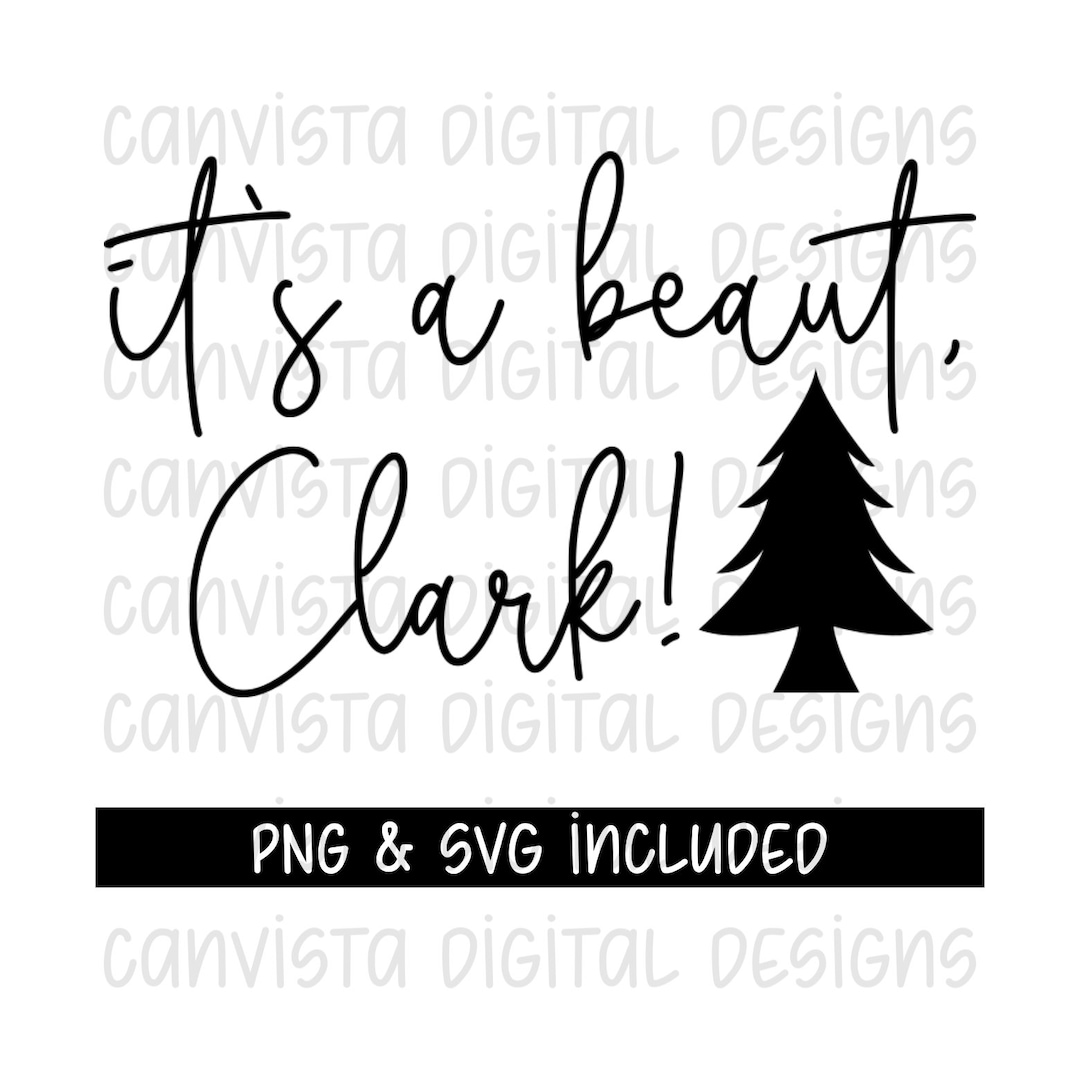 It's A Beaut Clark SVG & PNG File | Christmas Movie Quote | Christmas ...