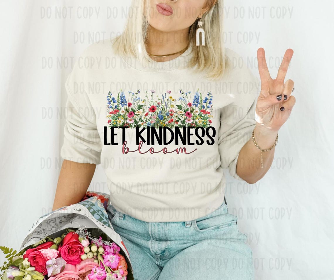 Let Kindness Bloom PNG File - Commercial Use Print File - Positivity ...