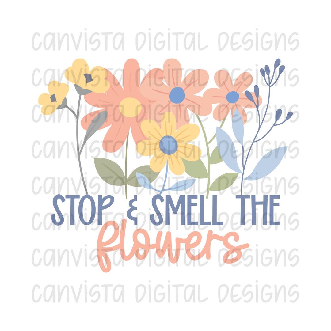 Stop & Smell the Flowers PNG File - Digital Design - Commercial Use ...