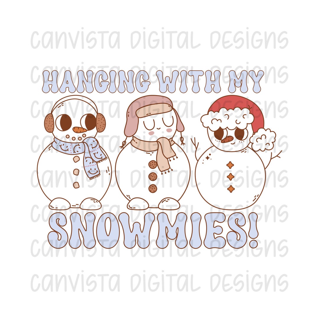 Hanging With My Snowmies PNG File for Sublimation - Commercial Use ...