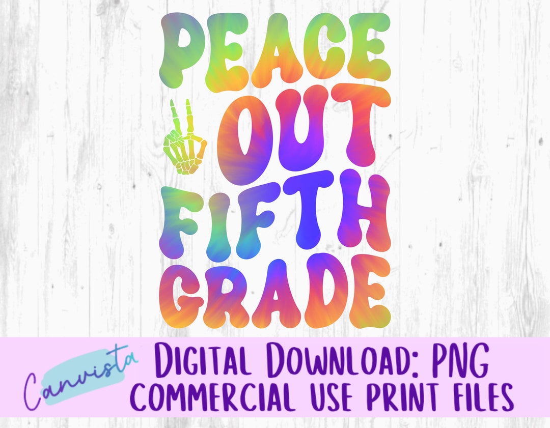 Peace Out Fifth Grade PNG File for Sublimation Commercial Use Print ...