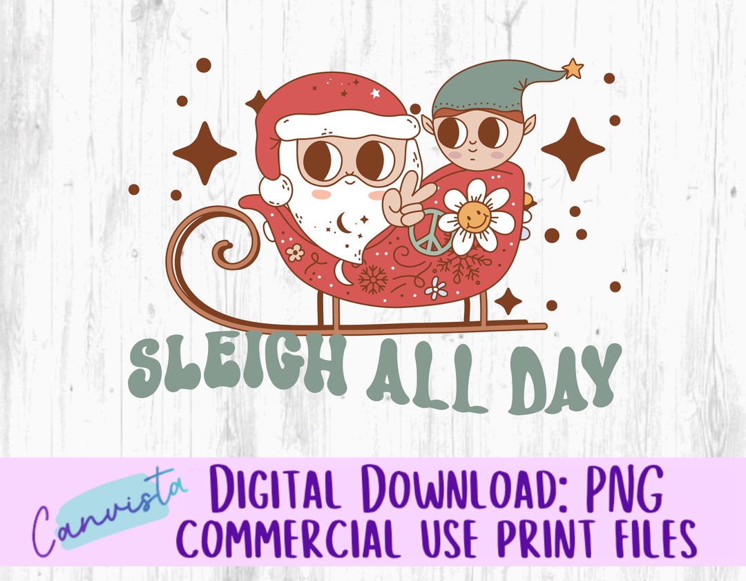 Sleigh All Day PNG File for Sublimation Commercial Use Print - Etsy