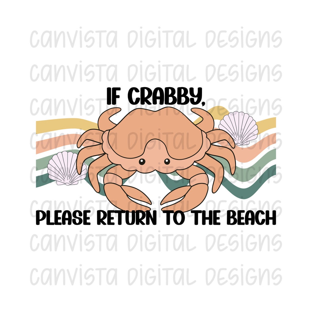 If Crabby, Please Return to the Beach PNG File - Commercial Use Print ...