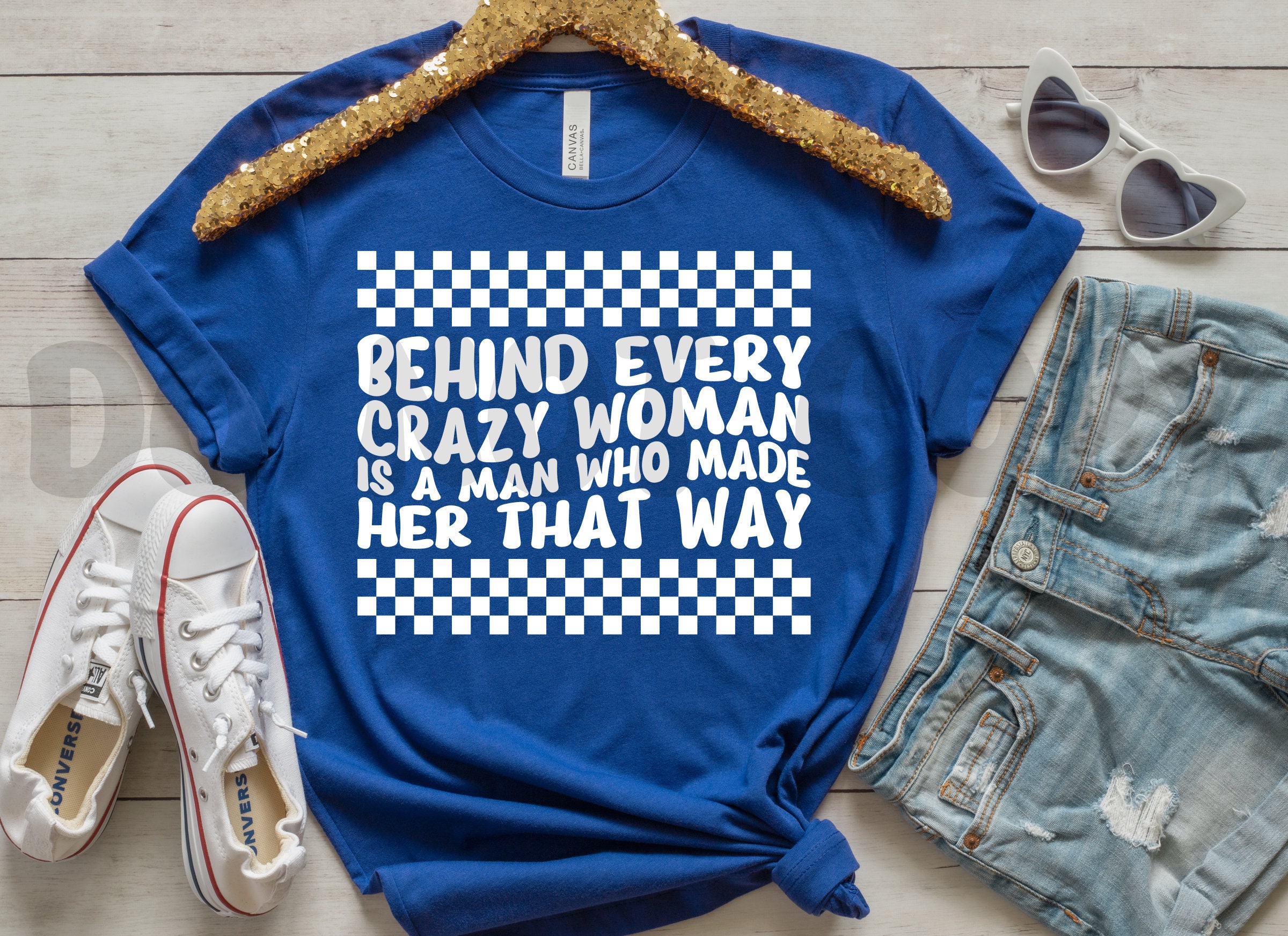 Behind Every Crazy Woman is A Man Who Made Her That Way PNG - Etsy