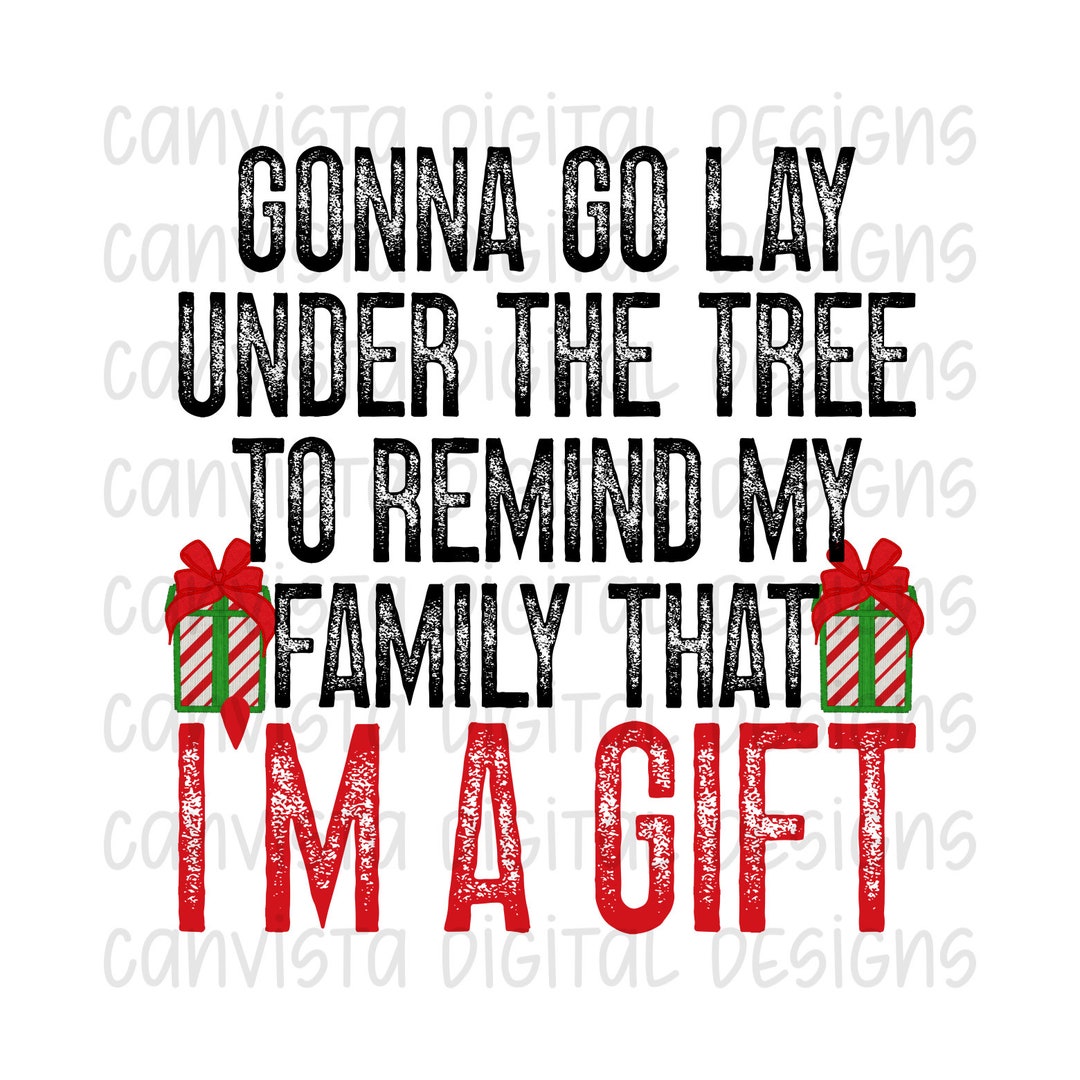 Gonna Go Lay Under the Tree to Remind My Family That I'm A Gift PNG ...