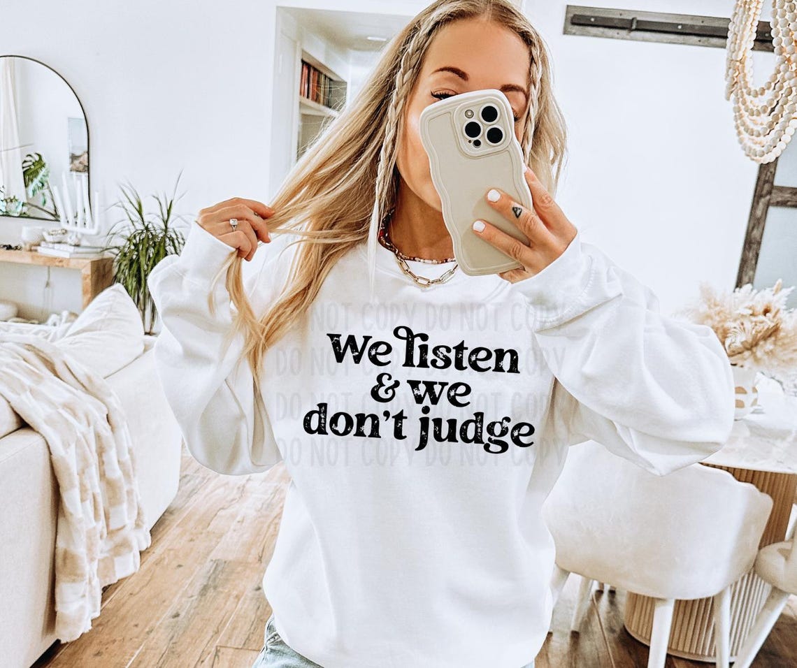 We Listen & We Don't Judge PNG File - Digital Design - Commercial Use ...