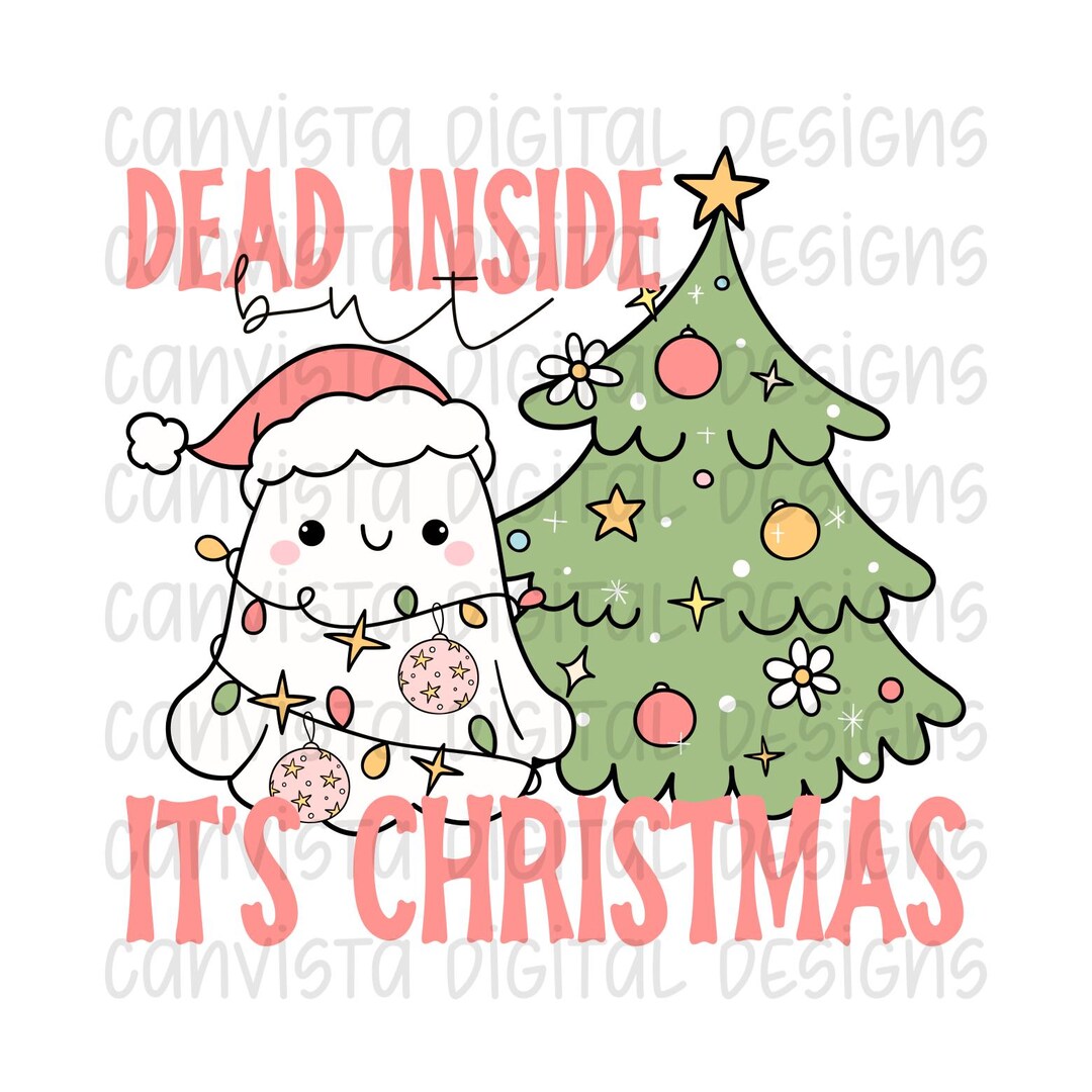 Dead Inside but It's Christmas PNG File - Commercial Use Print File ...
