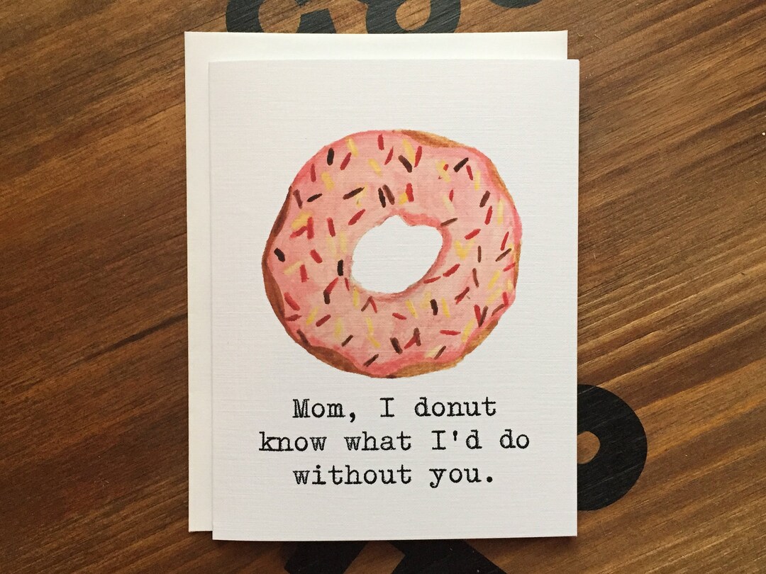 Mother's Day Card, Donut Pun, Note Card, Donut Know What I'd Do Without ...