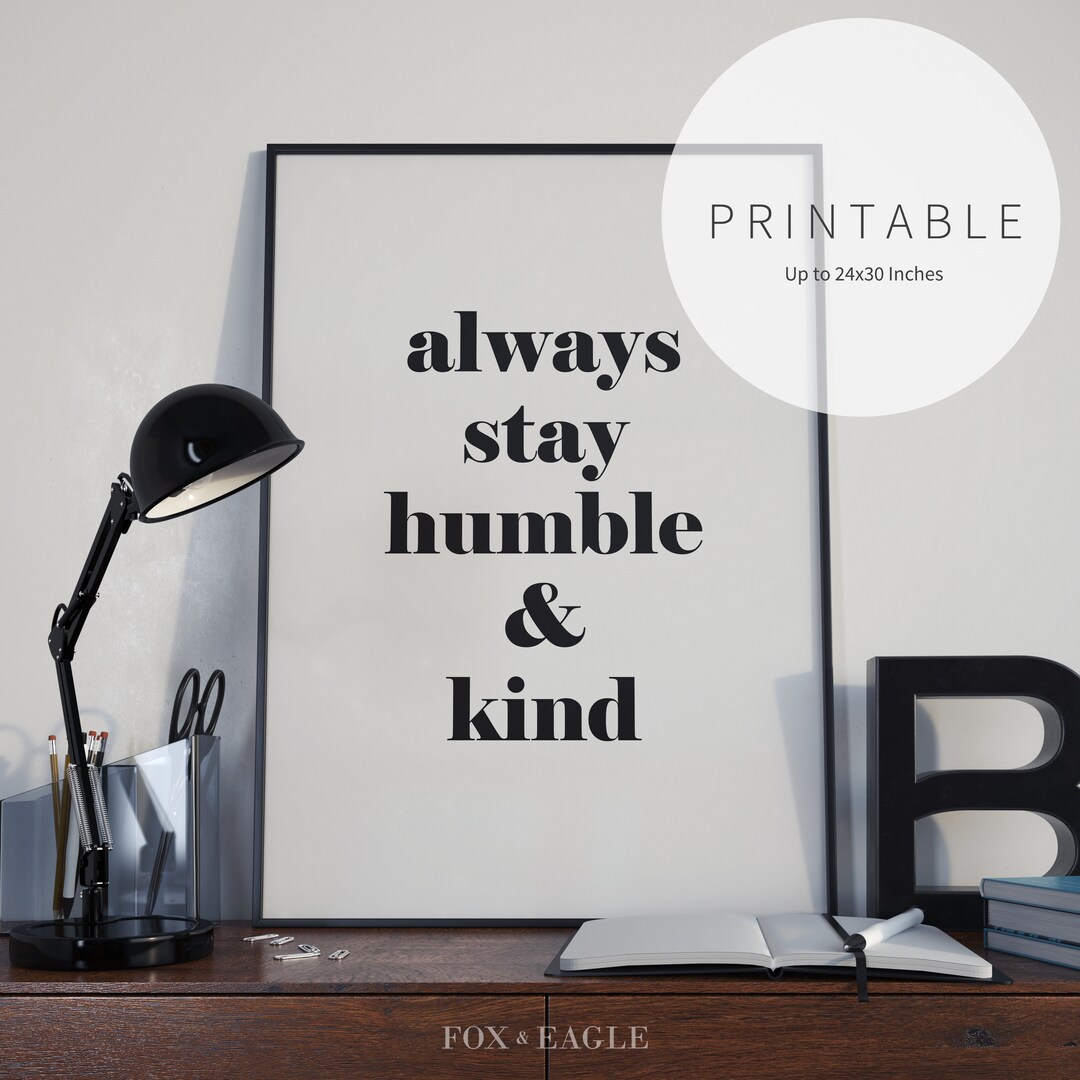 Printable Wall Art: Always Stay Humble and Kind, Motivational Quote ...