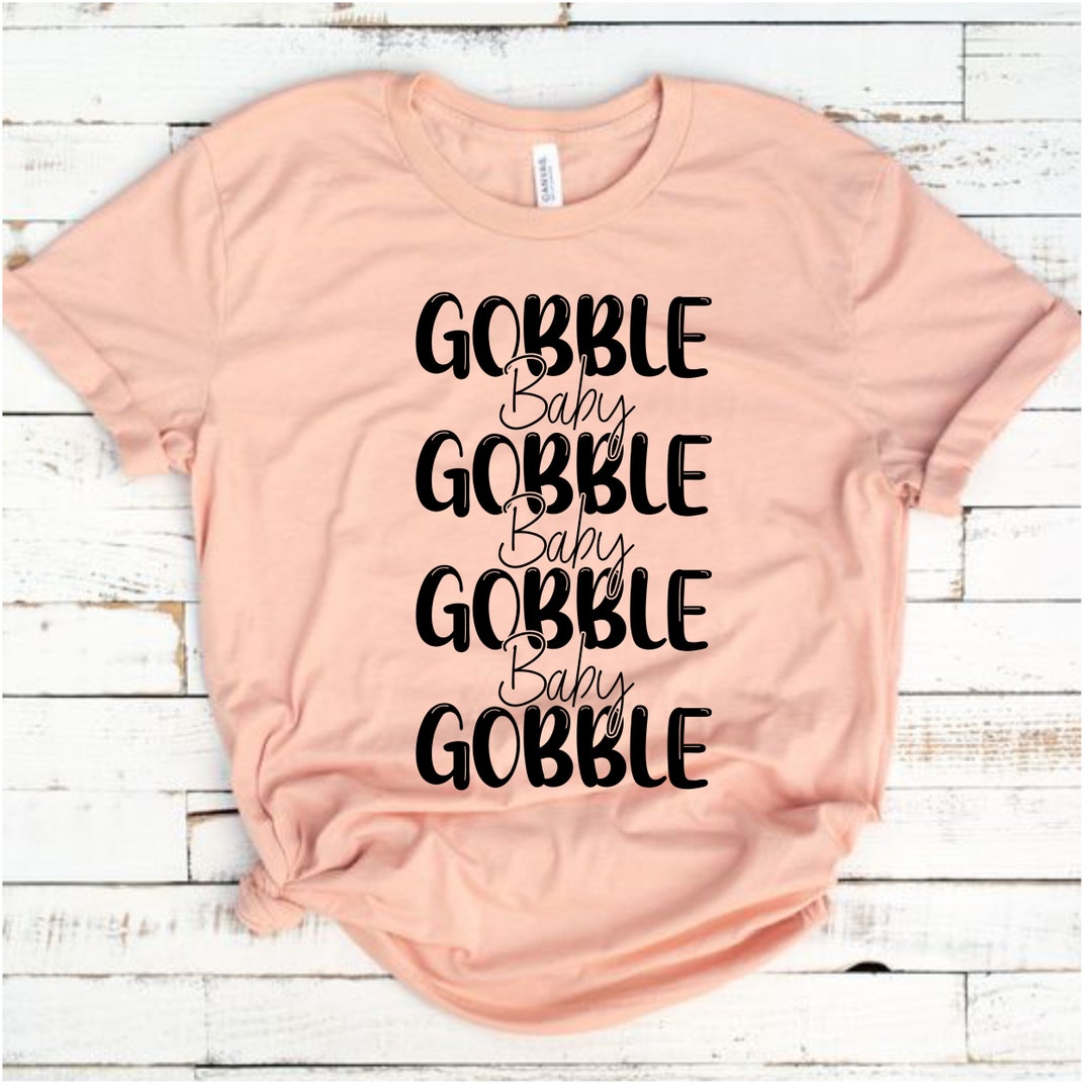 Gobble Baby Gobble Svg - Gobble Svg - Gobble Png - Thanksgiving Svg ...