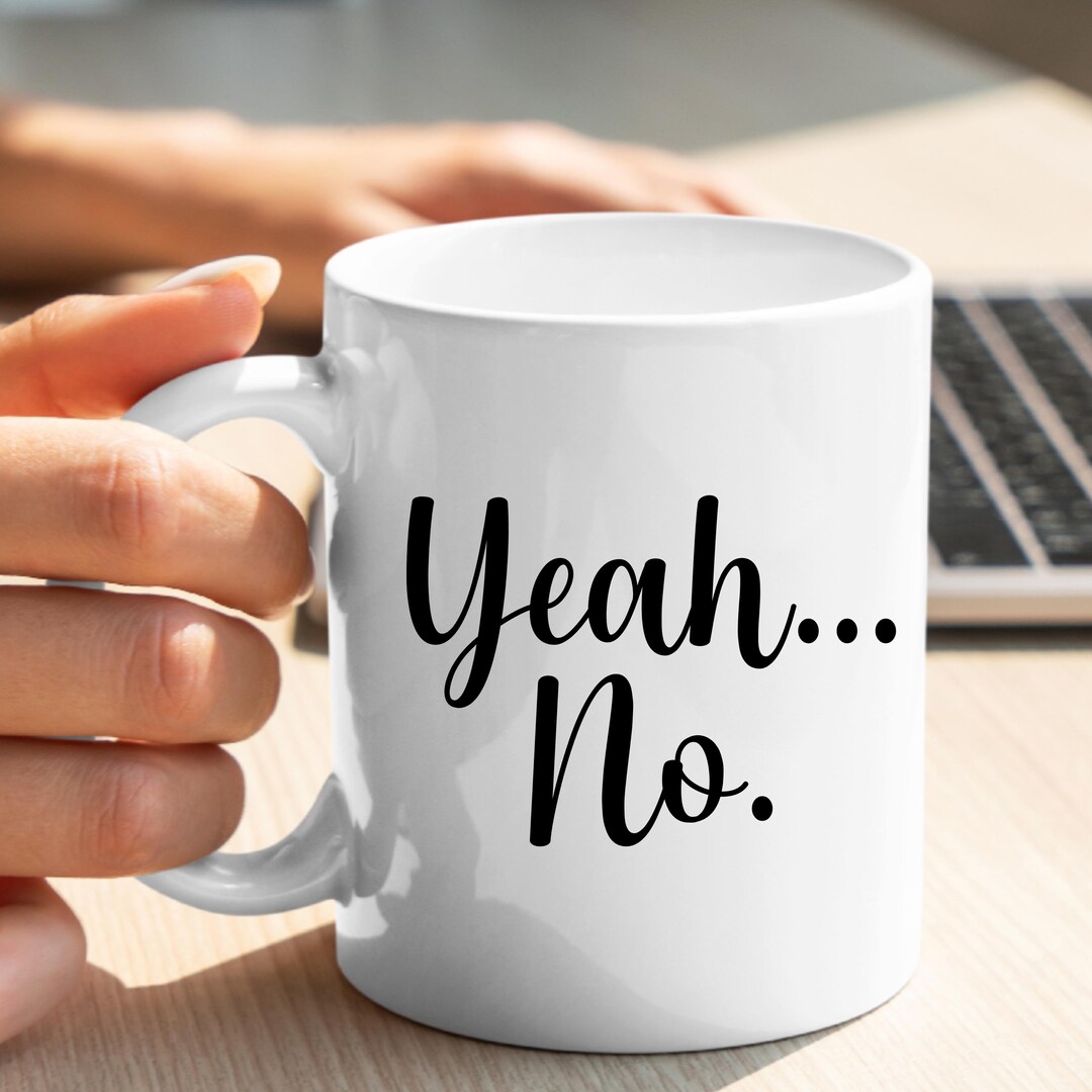 Yeah No Svg File for Shirt, Funny Svg File, Funny Png File, Funny ...