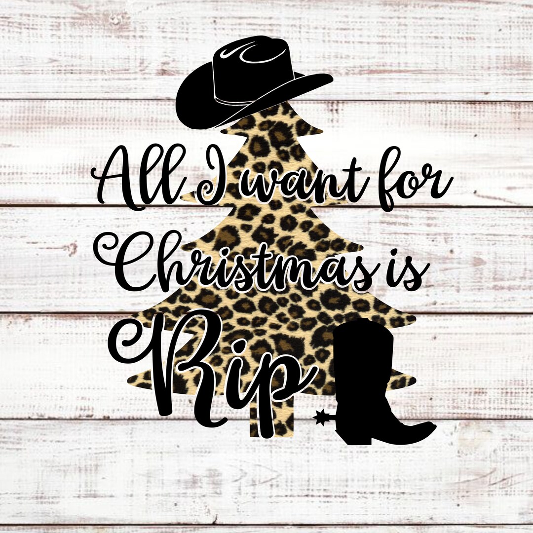 Merry Christmas Svg All I Want for Christmas is Rip Christmas Shirt ...