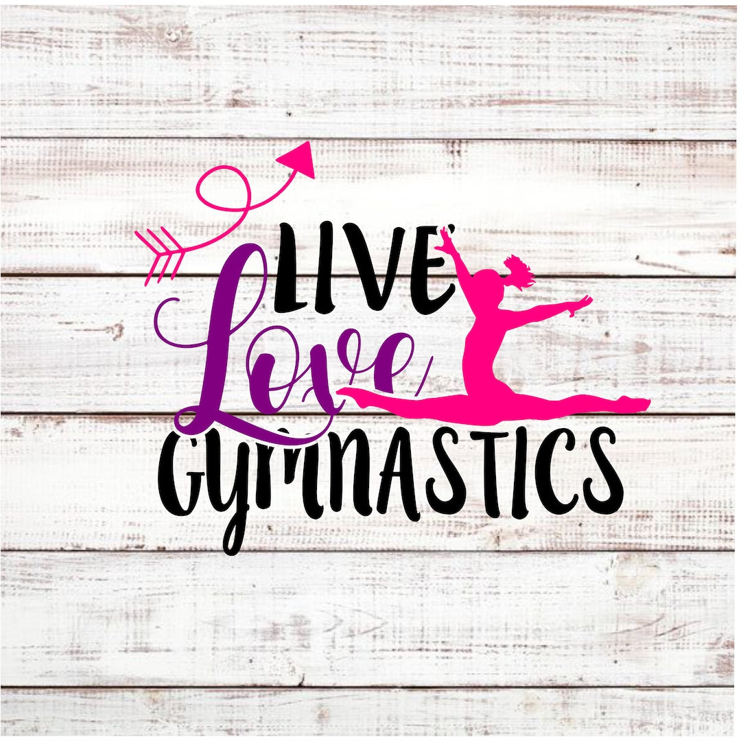SVG File Png Files Gymnastics Tumbling Girl Split Live Love Gymnastics ...