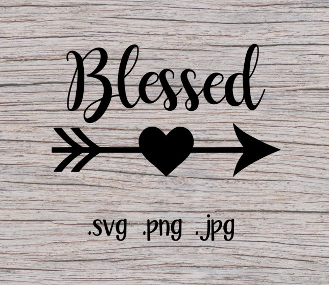 Blessed SVG File SVG Files SVG File Blessed Arrow Svg File Heart Svg ...