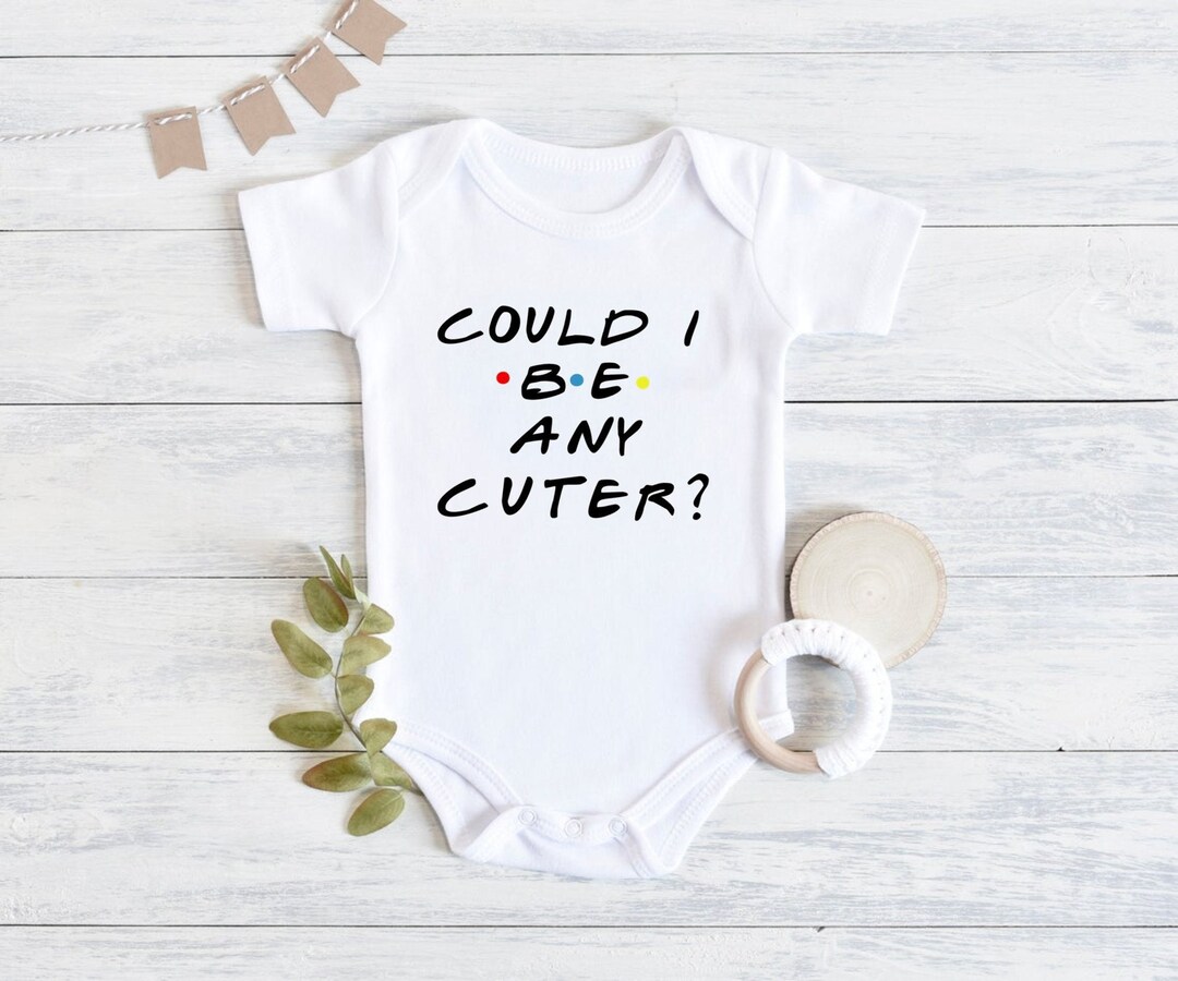 Could I Be Cuter Friends Quote Baby Onesie®, How You Doin Baby Onesie ...