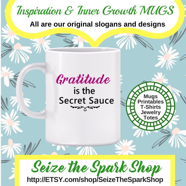 Gratitude is the Secret Sauce Mug Feeling grateful brings a sense of ...