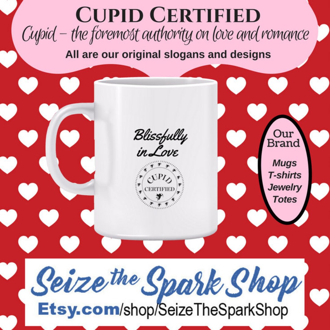 Cupid Certified Blissfully in Love Mug - Romance Mug, Dating Love ...