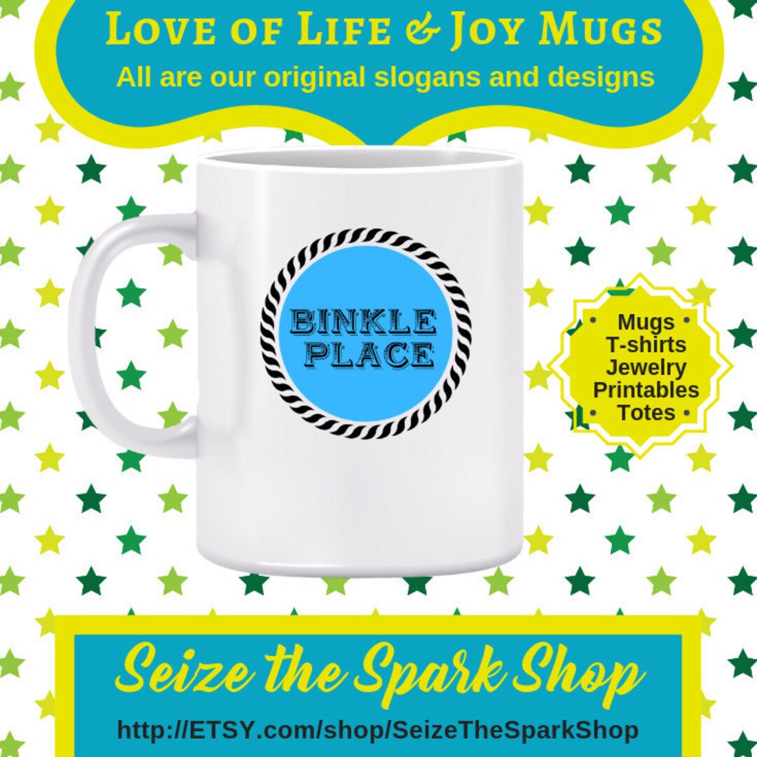 Binkle Place Mug- Enjoy Upbeat Binkle Energy, Binkle Movement, Make ...