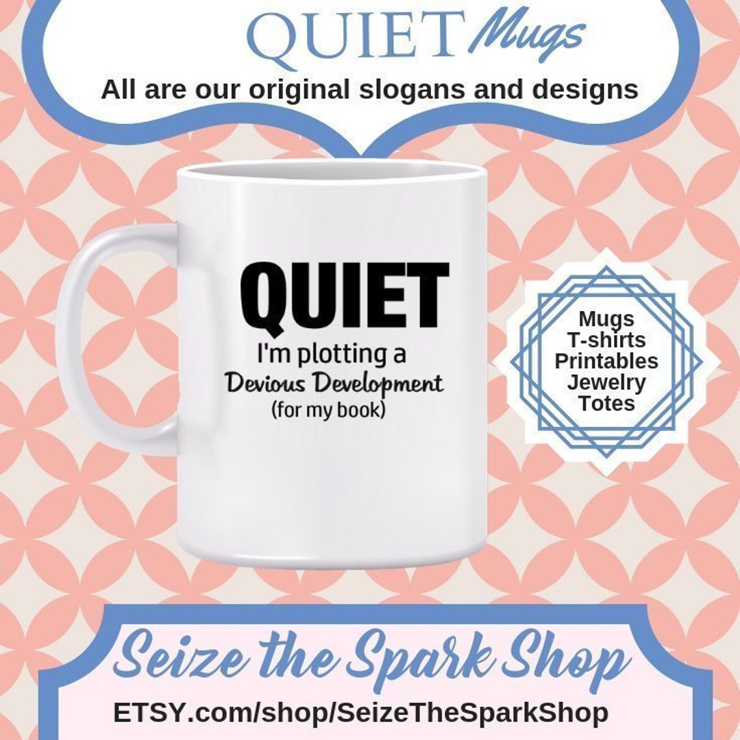 QUIET I'm Plotting a Devious Development -for My Novel Mug -A Mug That ...