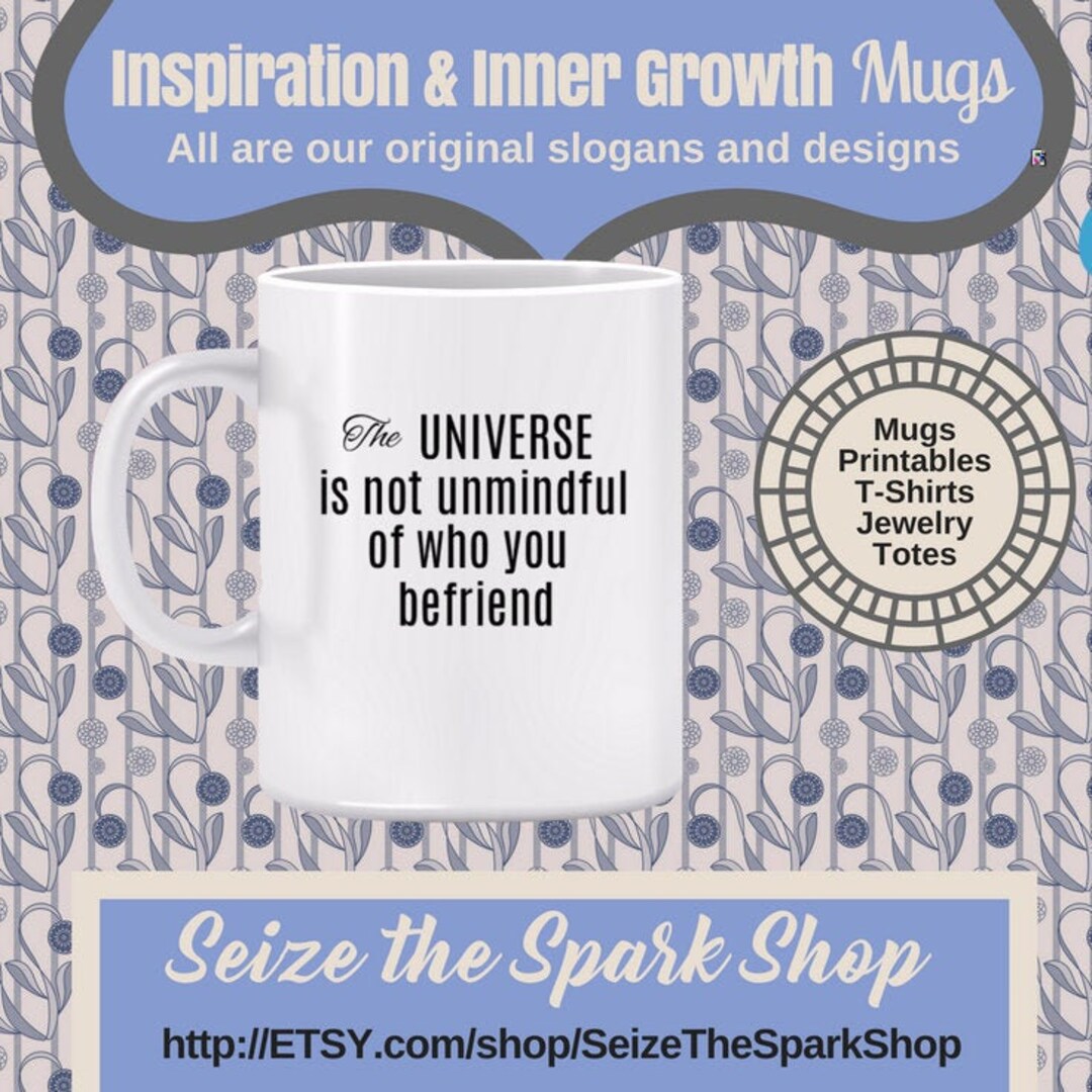 The Universe is Not Unmindful of Who You Befriend Mug - Reach Out to ...