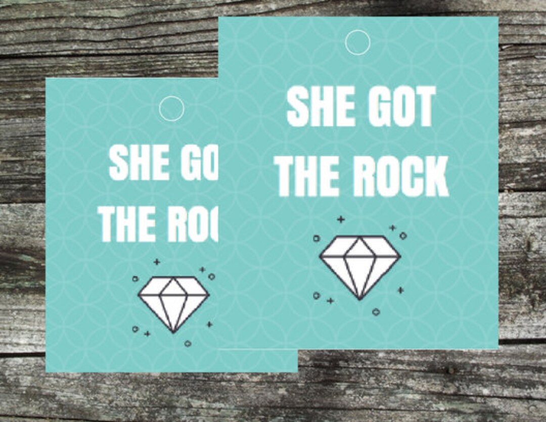 She Got the Rock Gift Tags Engagement Favor Tags PDF Instant Download ...