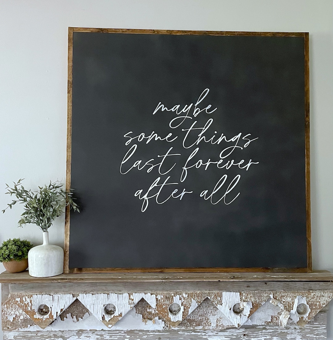 Maybe Some Things Last Forever After All- Love Quotes- Love Sign- Extra ...