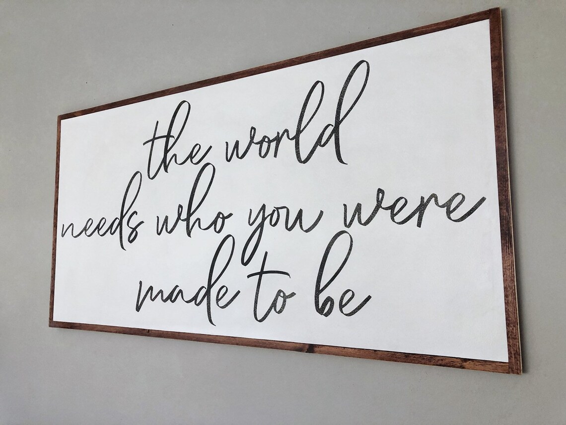 The World Needs Who You Were Made to Be the World Needs You - Etsy
