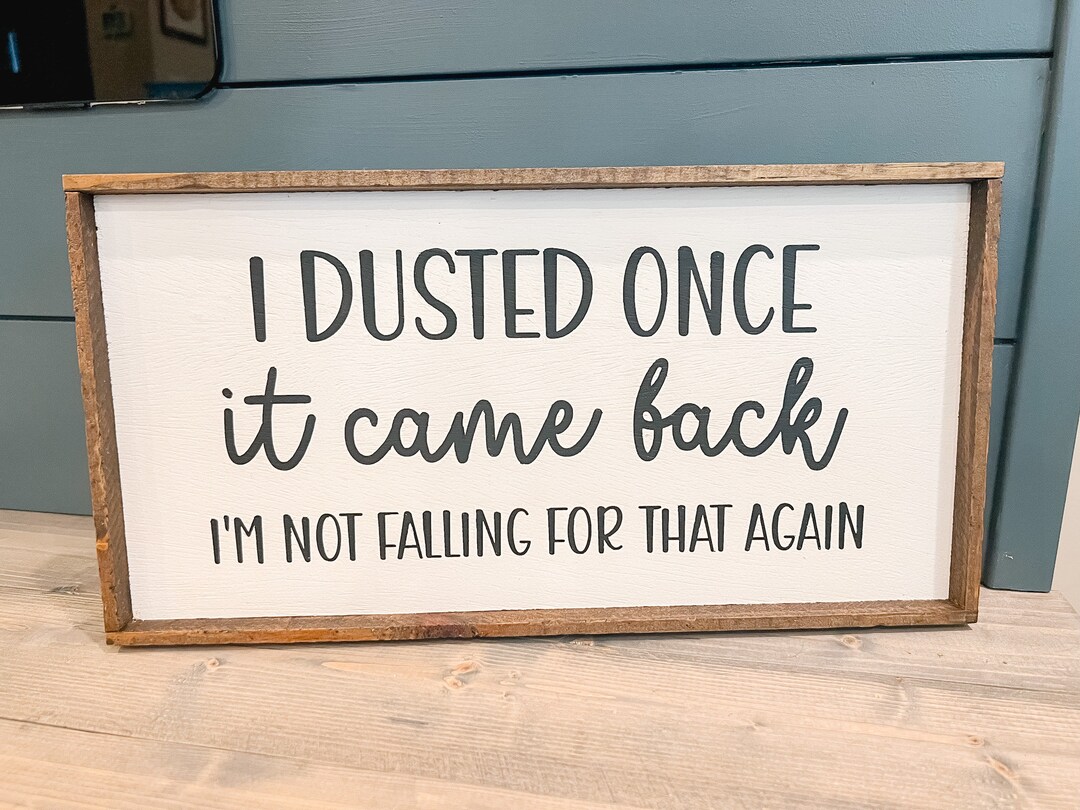 I Dusted Once I'm Not Falling for That Again Wood Sign | Home Decor ...