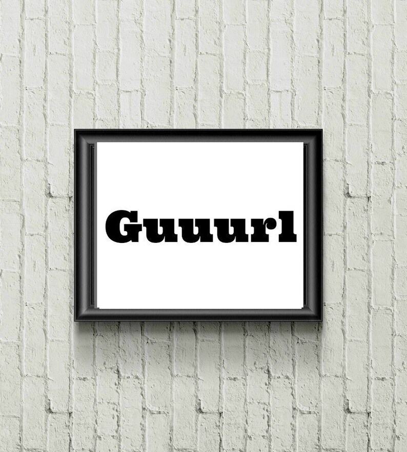 GUUURL PRINTABLE / 8x10 / Digital Print / Instant Download - Etsy