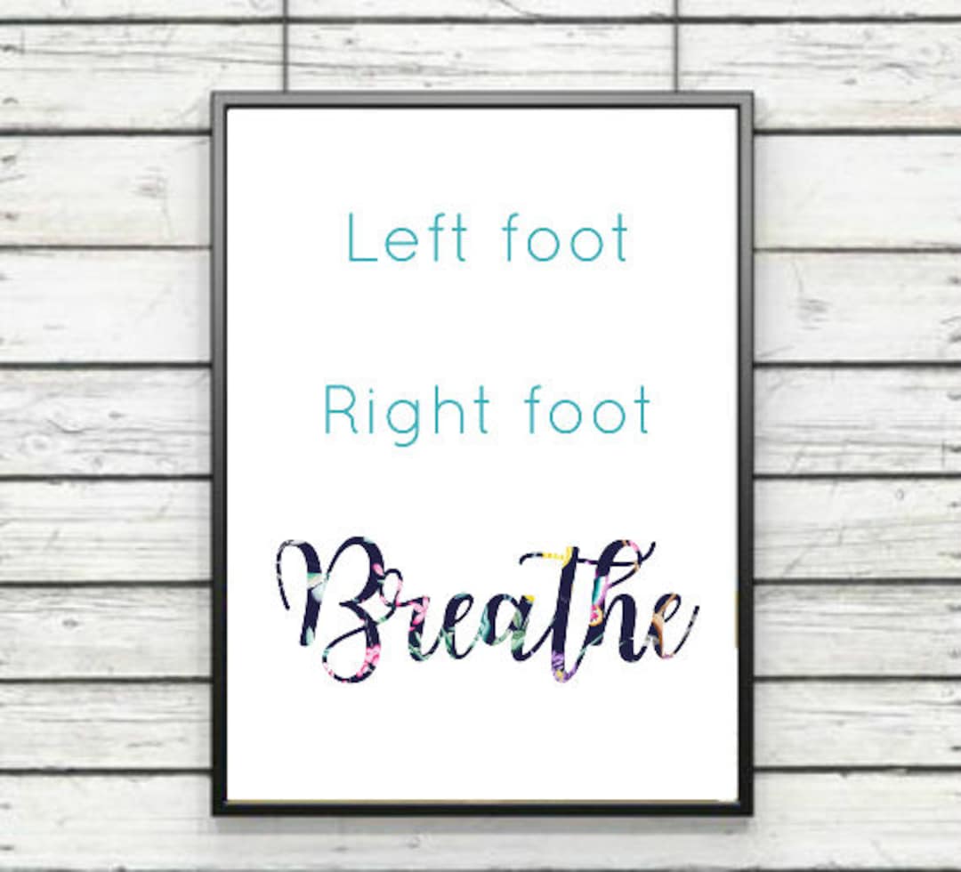 Left Foot Right Foot Breathe PRINTABLE / 8x10 / Digital Print / Instant ...