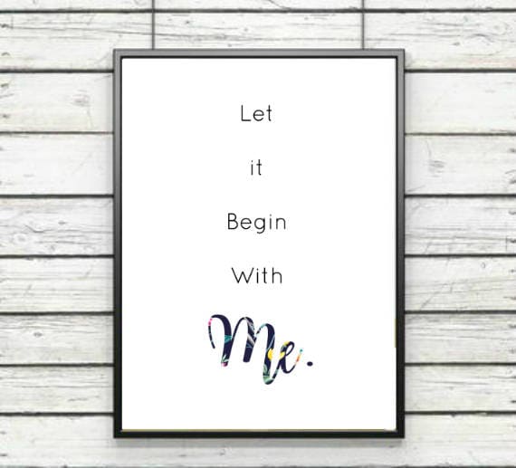Let it Begin With Me PRINTABLE / 5x7 / Digital Print / Instant | Etsy