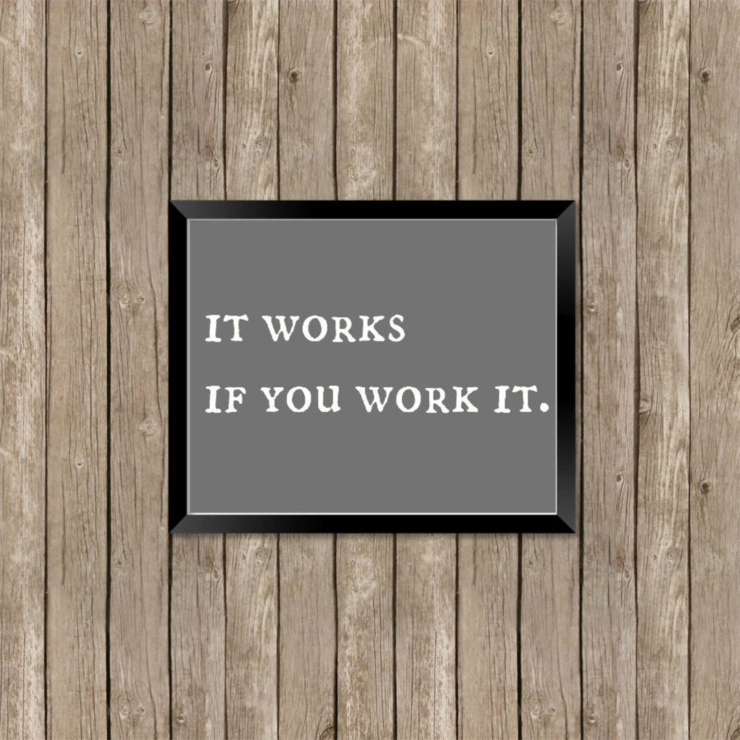 It Works If You Work It PRINTABLE / 8x10 / Digital Print / Instant ...