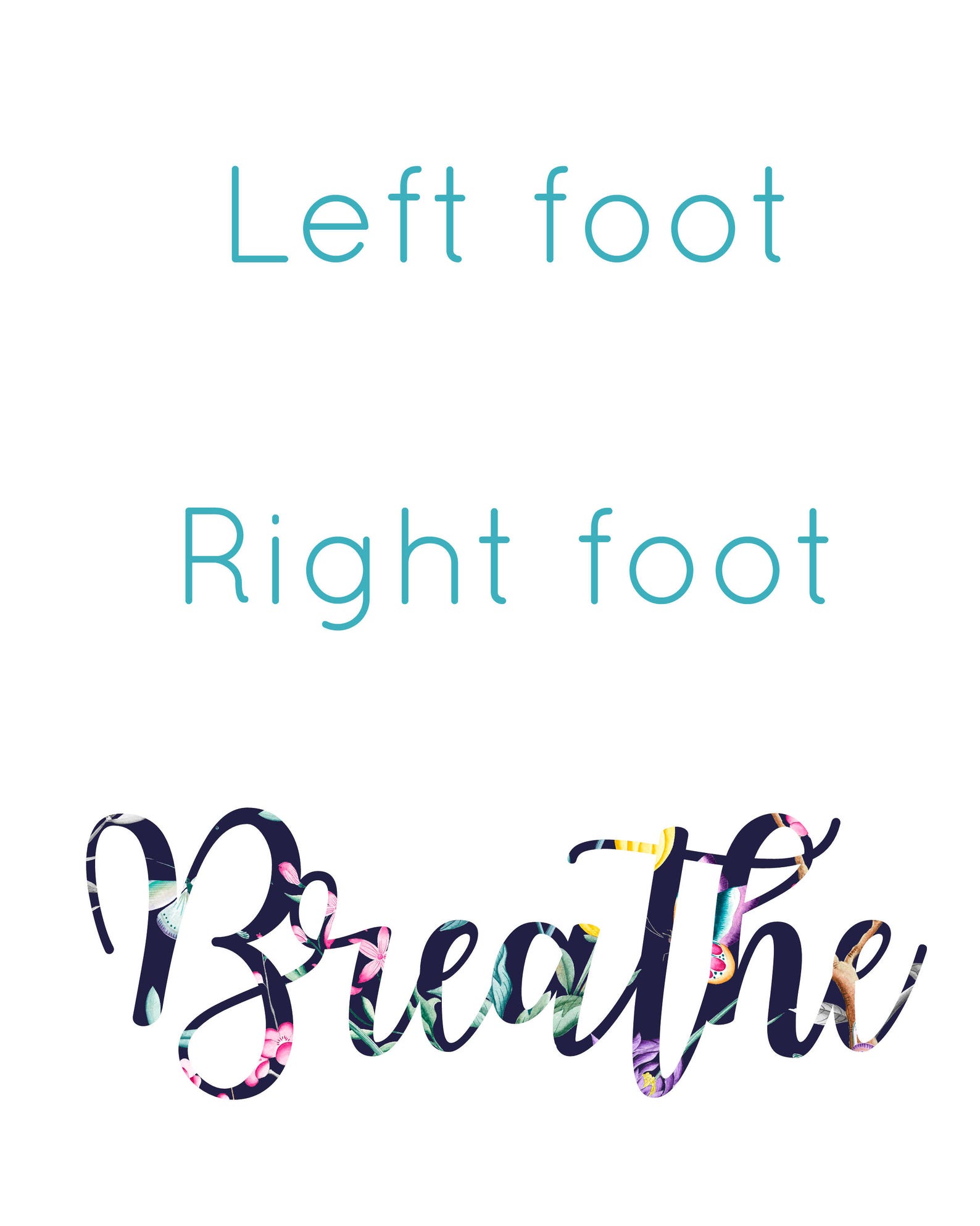 Left Foot Right Foot Breathe PRINTABLE / 8x10 / Digital Print / Instant ...