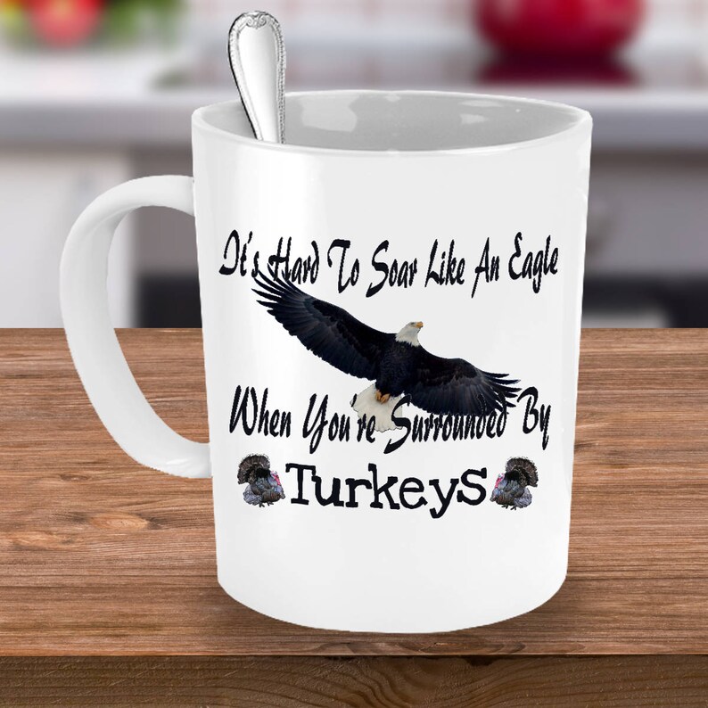 Funny Coffee Cup "it's Hard to Soar Like an Eagle When You're ...