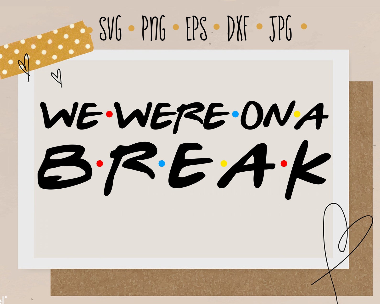 We Were on the Break Svg Friends Svg Funny Quote Svg Friends - Etsy