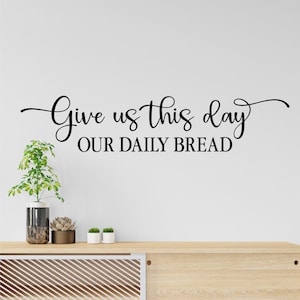 Give Us This Day Our Daily Bread Wall Decal, Christian Quote Decal ...
