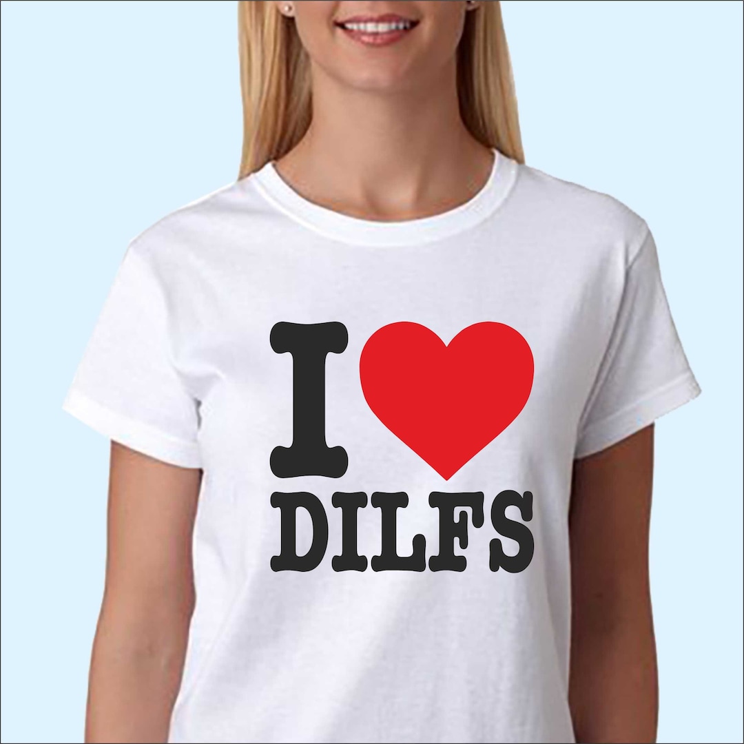 I Love Dilfs T-shirt, Hoodie, Sweatshirt, Custom Tee Printing, Stag Hen Top Text Tee, Stag Hen ...