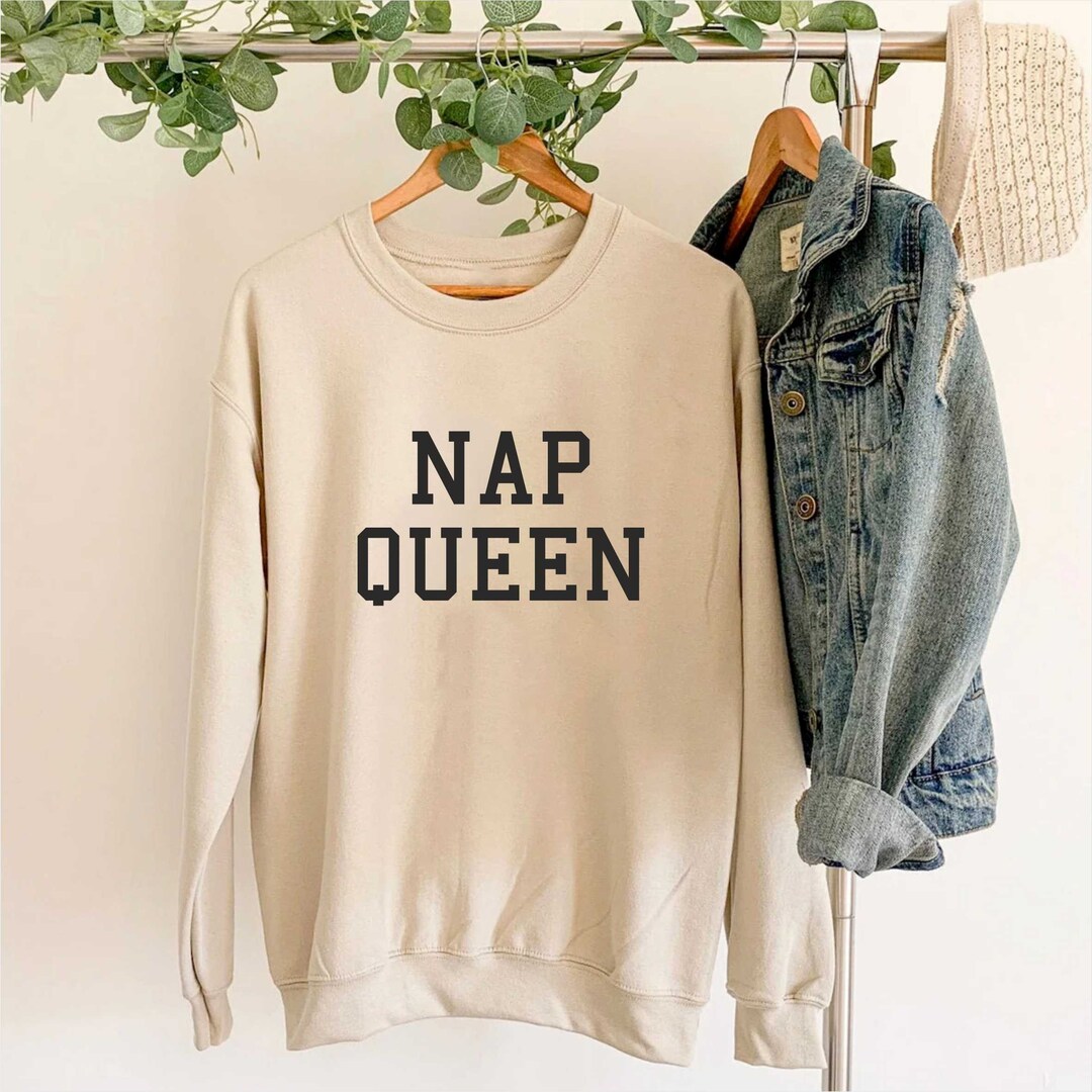 Nap Queen Sweatshirt, Gift for a Sleep Lover, Napping Queen, Comfy ...