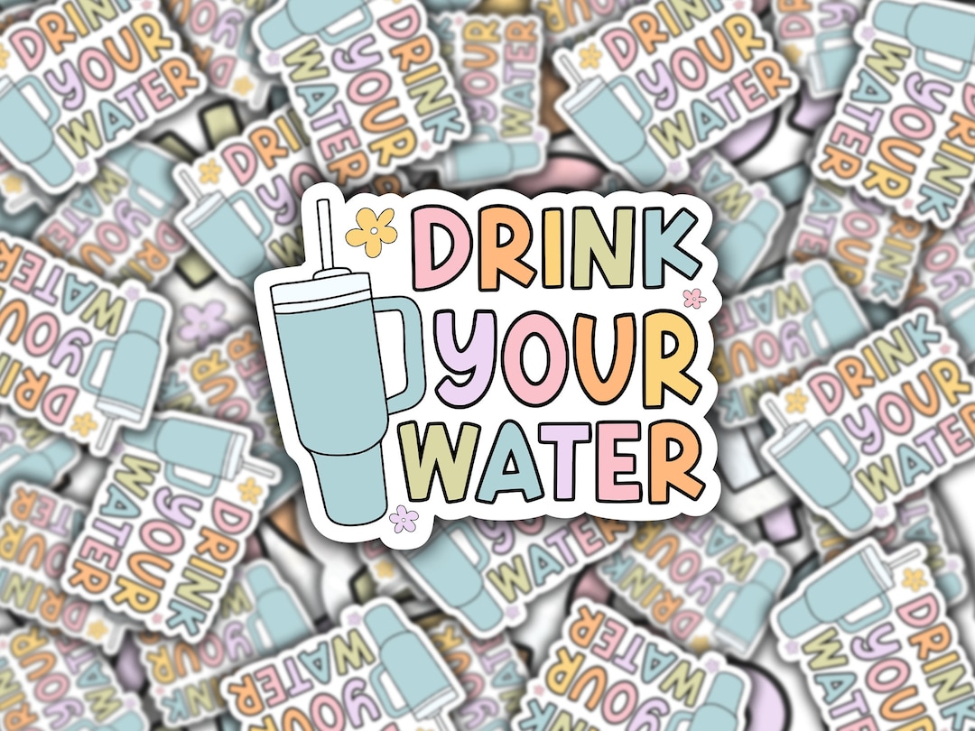Drink Your Water Quencher Sticker, Colorful Hydration Reminder Sticker ...