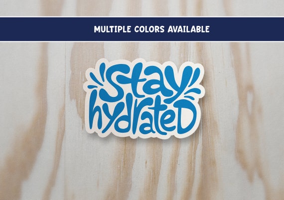 Stay Hydrated Sticker Hydration Reminder Sticker Drink | Etsy