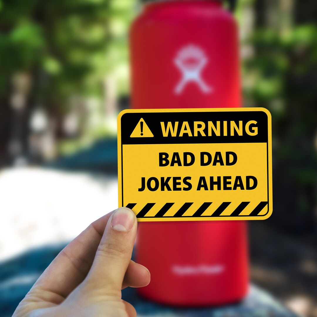 Bad Dad Jokes Ahead Sticker, Warning Sign Decal, Funny Sticker ...