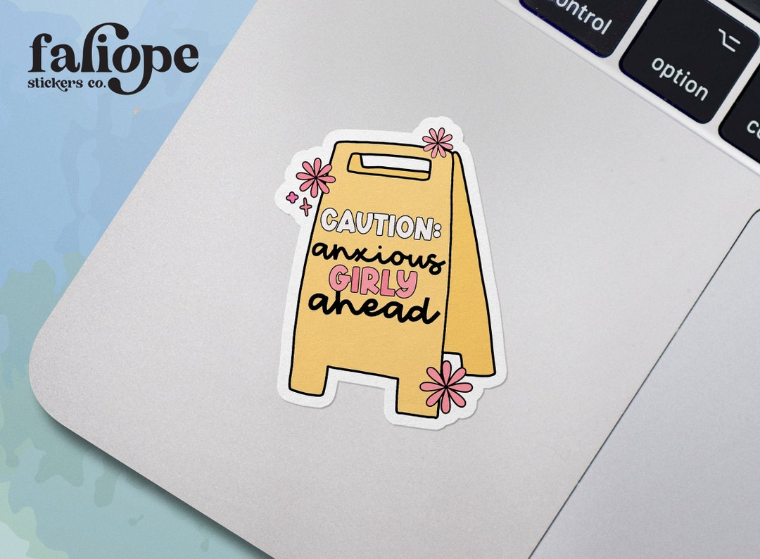 Caution Anxious Girly Ahead Sticker, Anxiety Trigger Warning, Mental ...