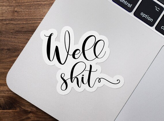 Well Shit Sticker Fancy Shit Handlettered Hand Lettering - Etsy