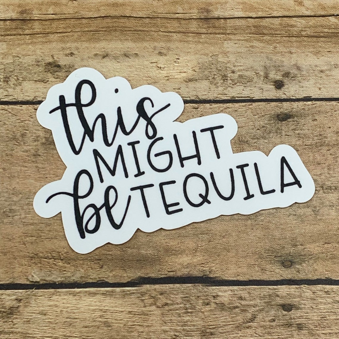 This Might Be Tequila Sticker, Funny Alcohol Drinker Decal ...