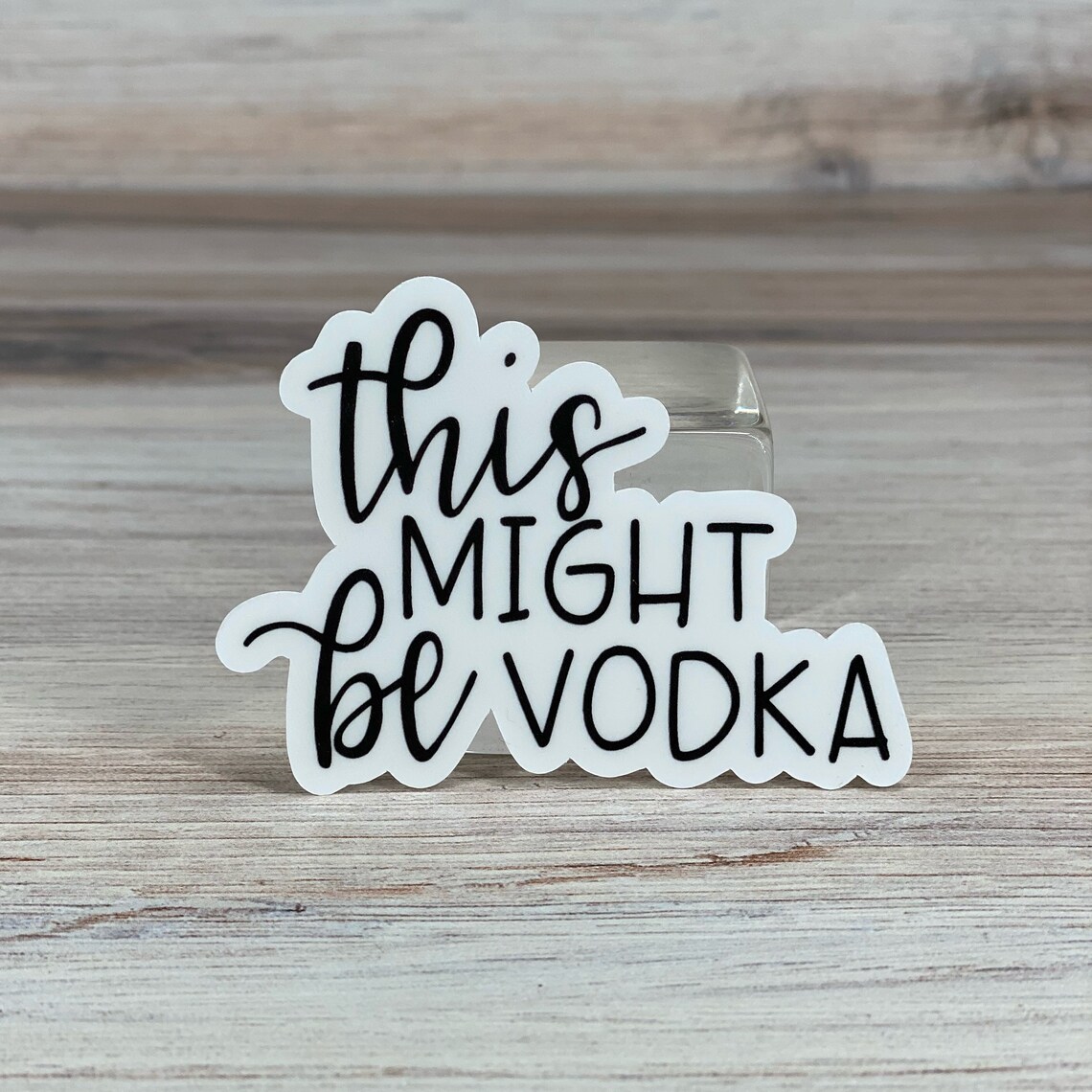 This Might Be Vodka Sticker Funny Alcohol Drinker Decal - Etsy